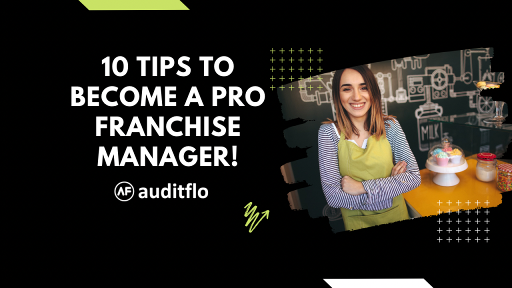 10 Tips to Become a Pro Franchise Manager – AuditFlo